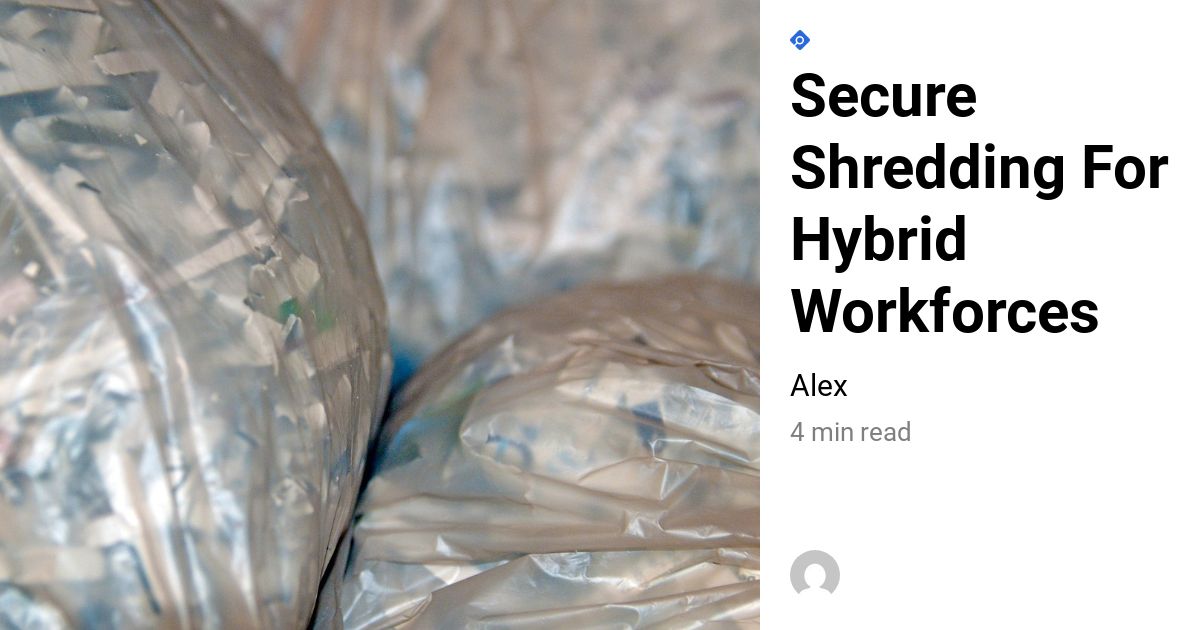 Secure Shredding For Hybrid Workforces - Squab Shredding